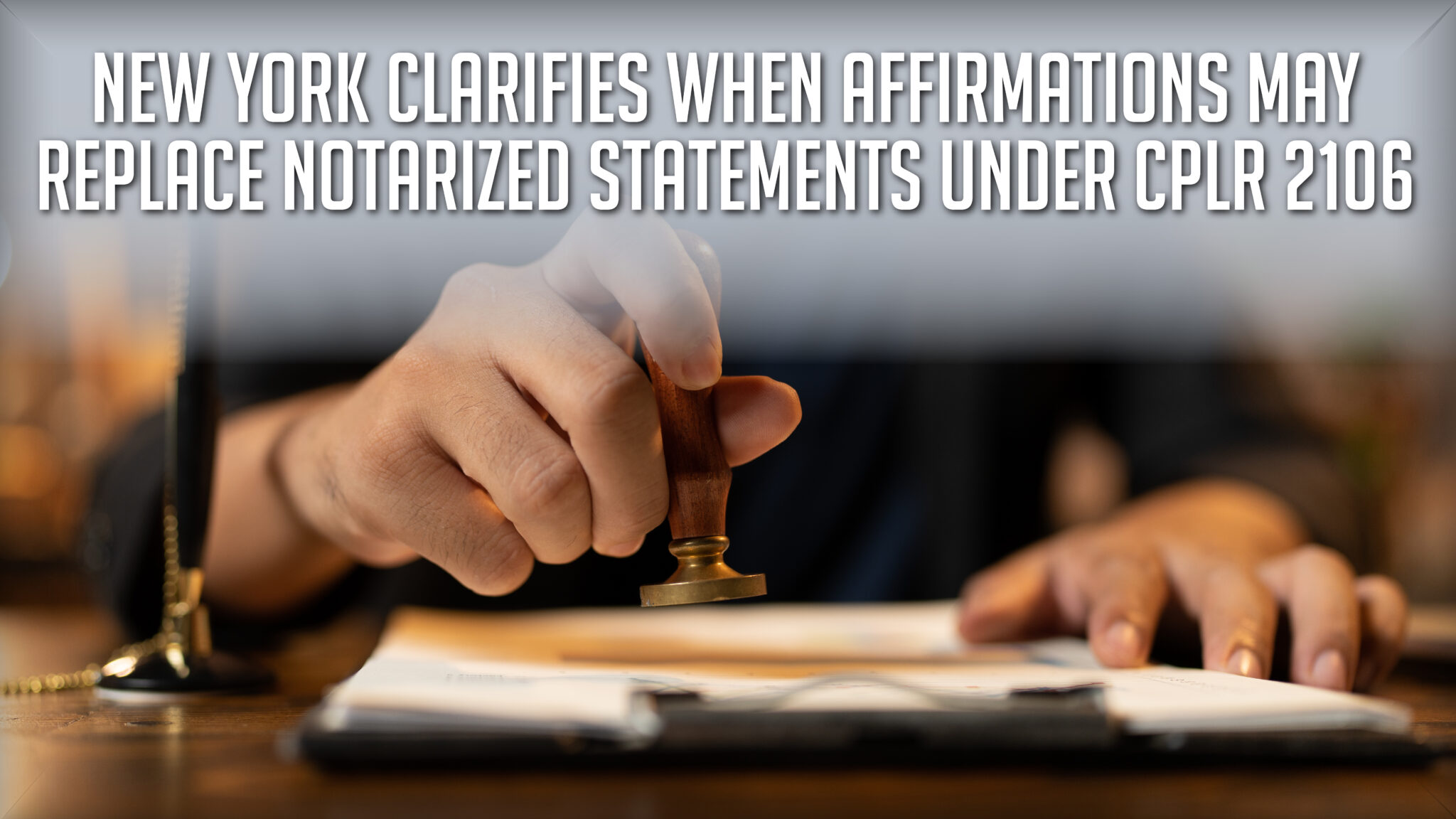 New York Clarifies When Affirmations May Replace Notarized Statements ...